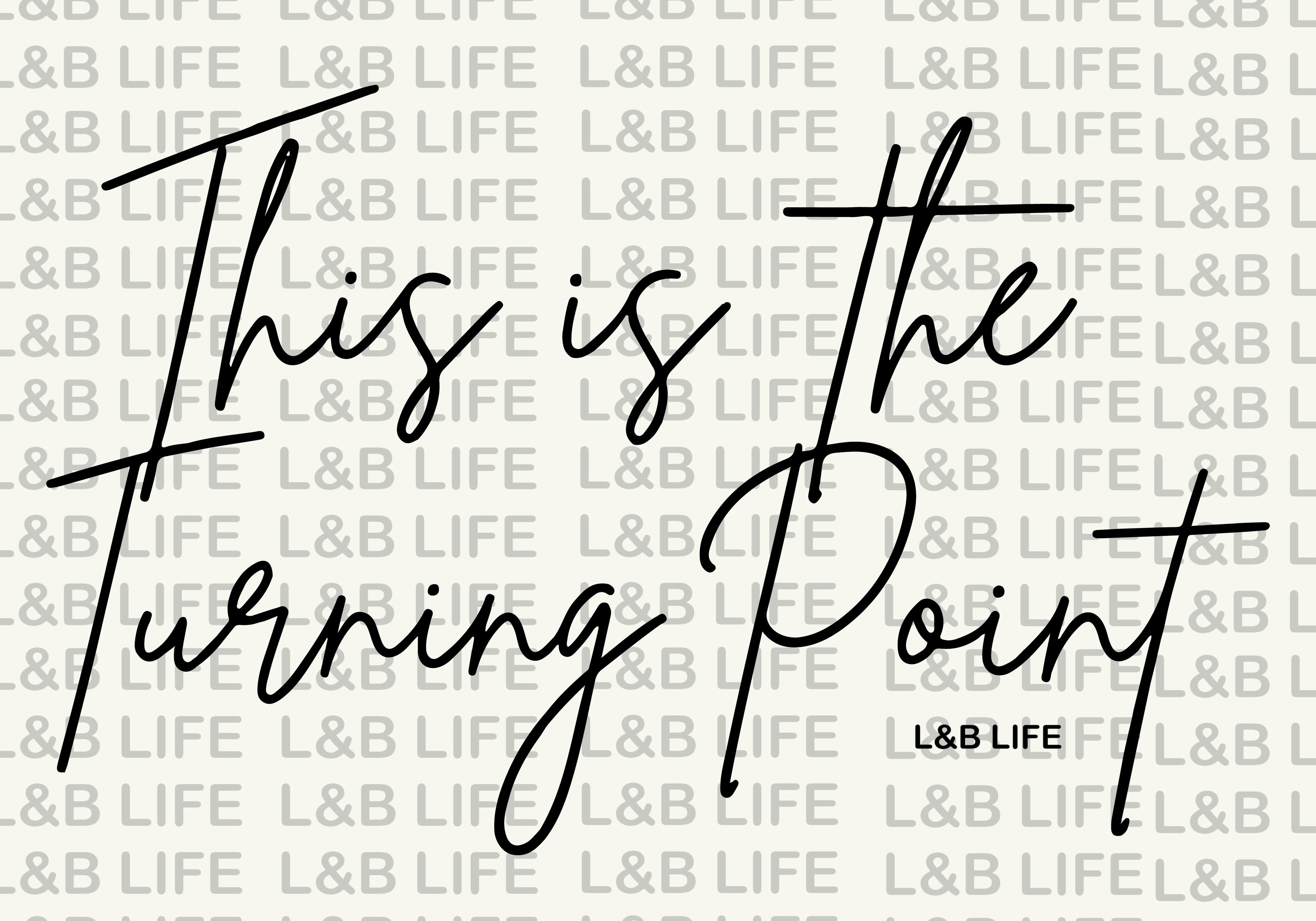 THIS IS THE TURNING POINT - Lucky and Blessed Life LLC / L&B Life